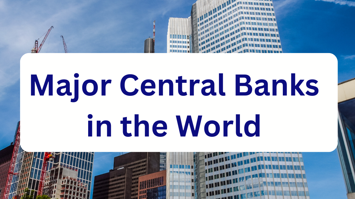 Everything To Know About The Worlds Top Central Banks