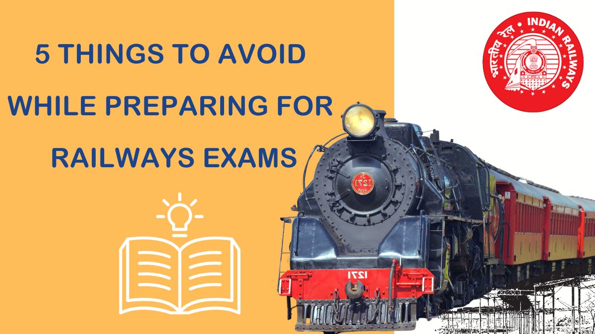 Five Things to Avoid While Preparing for Railways Exams