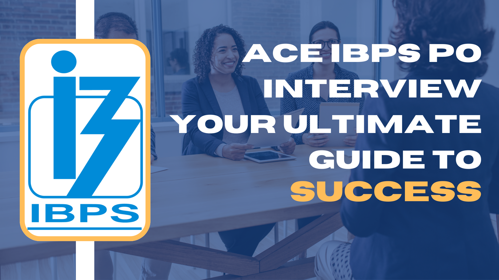 Ace IBPS PO Interview: Your Ultimate Guide to Success Ace IBPS PO Interview: Your Ultimate Guide to Success