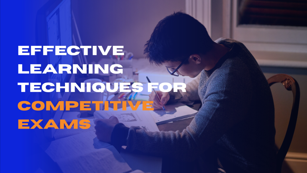 Effective Learning Techniques for Competitive Exams